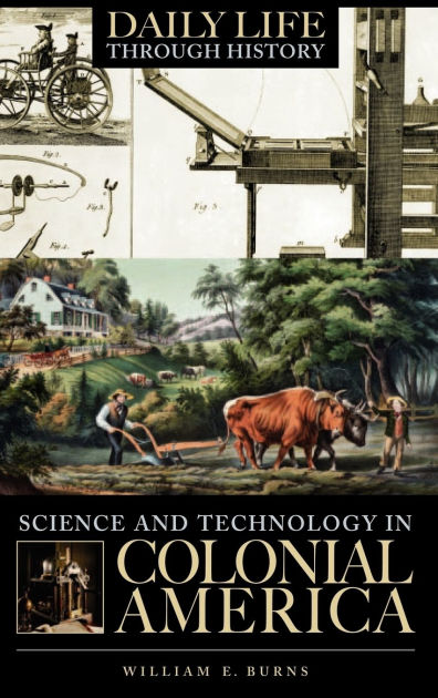 Science and Technology in Colonial America (Daily Life Through History ...