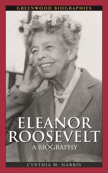 Eleanor Roosevelt: A Biography by Cynthia M. Harris, Hardcover | Barnes ...