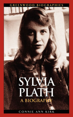 Sylvia Plath: A Biography by Connie Ann Kirk, Hardcover | Barnes & Noble®