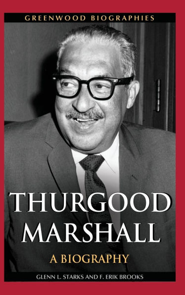 Thurgood Marshall: A Biography by Glenn L. Starks, F. Erik Brooks ...
