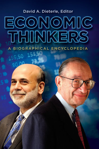 Economic Thinkers: A Biographical Encyclopedia by David A. Dieterle ...