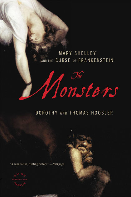 The Monsters: Mary Shelley and the Curse of Frankenstein by Dorothy ...