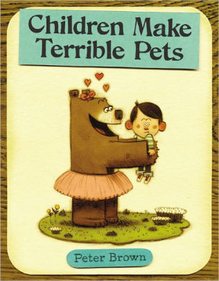 Children Make Terrible Pets by Peter Brown | NOOK Book (NOOK Kids Read ...