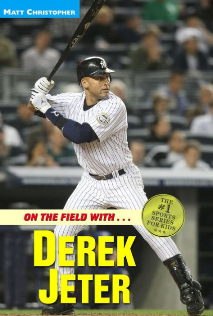 On the Field with... Derek Jeter by Matt Christopher | eBook | Barnes ...
