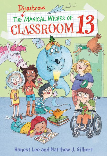 The Disastrous Magical Wishes of Classroom 13 (Classroom 13 Series #2 ...