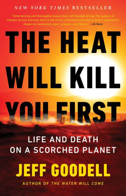 The Heat Will Kill You First: Life and Death on a Scorched Planet by ...