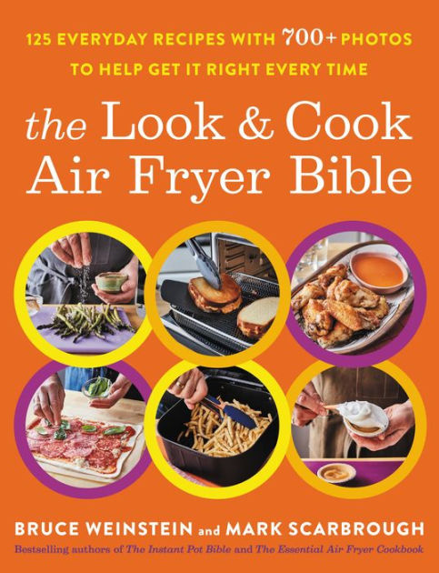 The Look and Cook Air Fryer Bible: 125 Everyday Recipes with 700 ...