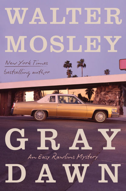 Gray Dawn: An Easy Rawlins Mystery by Walter Mosley, Hardcover | Barnes ...