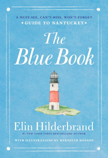 The Blue Book: A Must-See, Can't-Miss, Won't-Forget Guide to Nantucket ...