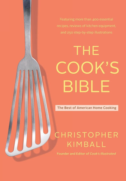 The Cook's Bible: The Best of American Home Cooking by Christopher ...
