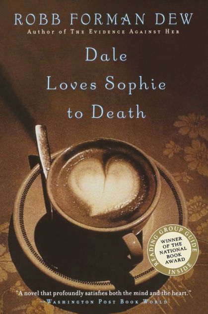 Dale Loves Sophie to Death by Robb Forman Dew, Paperback | Barnes & Noble®