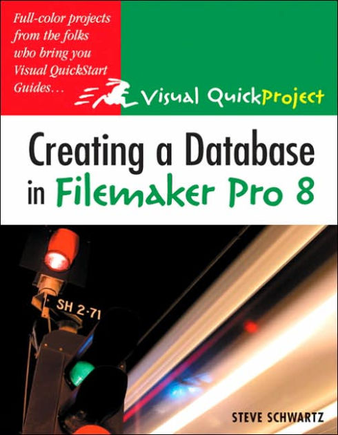 Creating a Database in FileMaker Pro 8: Visual QuickProject Guide by ...