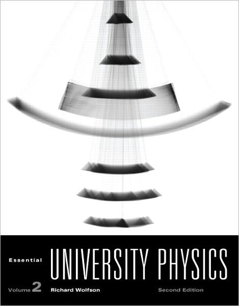 Essential University Physics: Volume 2 / Edition 2 by Richard Wolfson ...