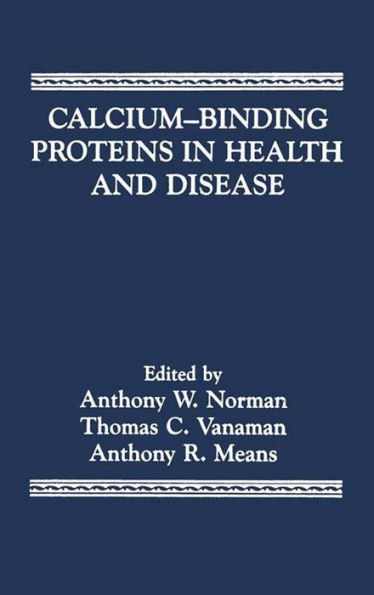 Calcium-Binding Proteins in Health and Disease by Anthony Norman ...