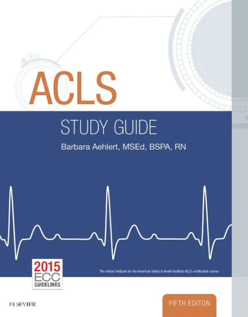 ACLS Study Guide / Edition 5 by Barbara J Aehlert MSEd, BSPA, RN ...