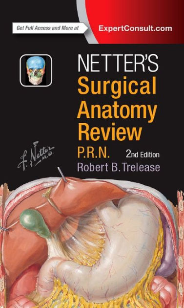 Netter's Surgical Anatomy Review P.R.N. by Robert B. Trelease PhD ...
