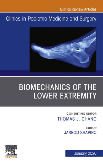 Biomechanics of the Lower Extremity , An Issue of Clinics in Podiatric ...