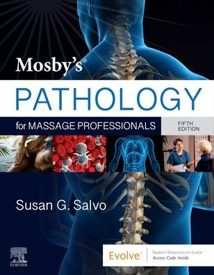 Mosby's Pathology for Massage Professionals by Susan G. Salvo EdD, LMT ...