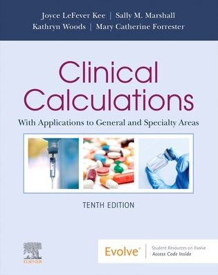 Clinical Calculations: With Applications to General and Specialty Areas ...