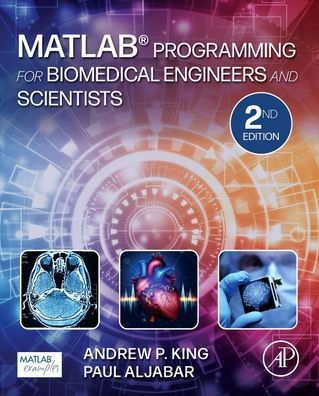 MATLAB Programming for Biomedical Engineers and Scientists by Andrew P ...