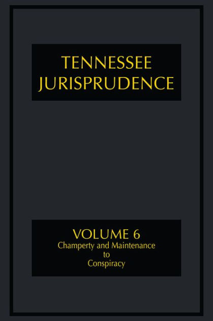 Tennessee Jurisprudence, Volume 6: Champerty and Maintenance to ...