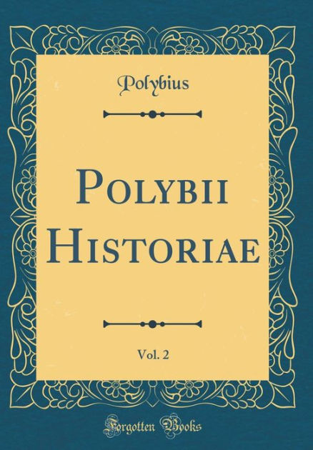 Polybii Historiae, Vol. 2 (Classic Reprint) by Polybius Polybius ...