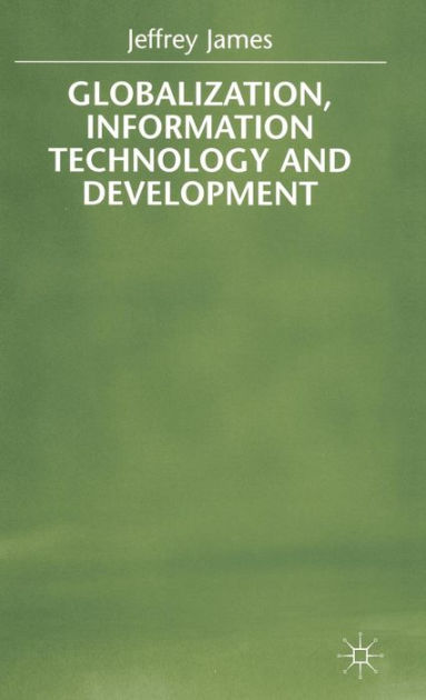 Globalization, Information Technology and Development by J. James ...