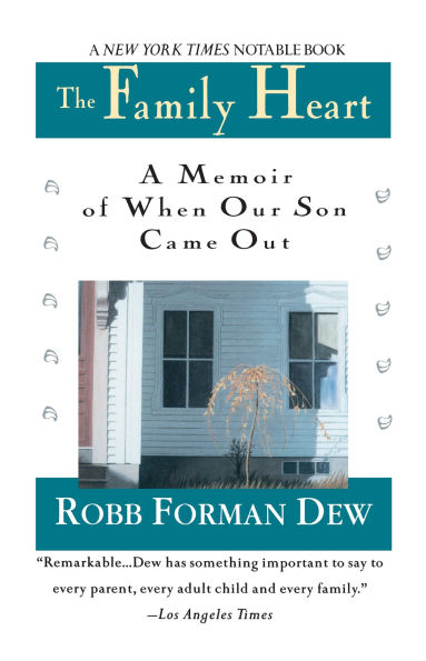 The Family Heart: A Memoir of When Our Son Came Out by Robb Forman Dew ...