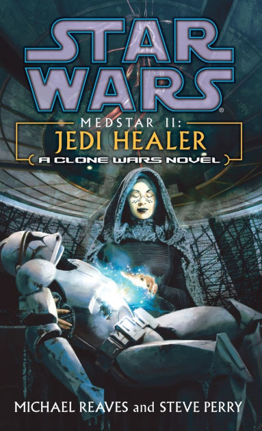 Star Wars MedStar #2: Jedi Healer by Michael Reaves, Steve Perry ...
