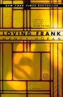 Loving Frank: A Novel by Nancy Horan, Paperback | Barnes & Noble®