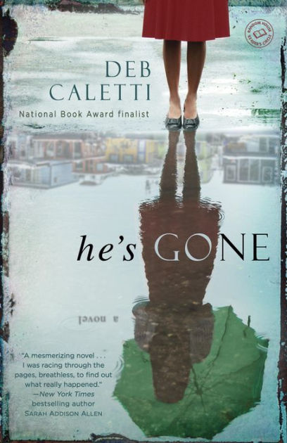 He's Gone: A Novel by Deb Caletti, Paperback | Barnes & Noble®
