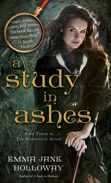 A Study in Ashes (Baskerville Affair Series #3) by Emma Jane Holloway ...