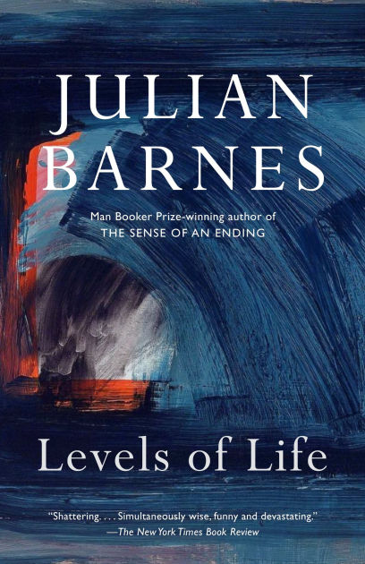 Levels of Life: A Memoir by Julian Barnes, Paperback | Barnes & Noble®