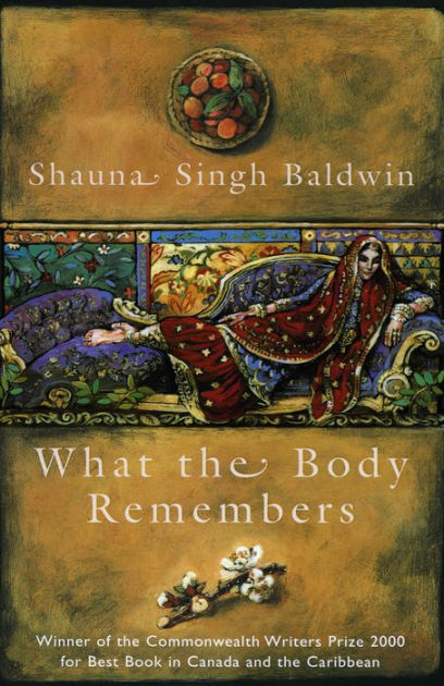 What the Body Remembers: A Novel by Shauna Singh Baldwin, Paperback ...