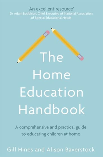 The Home Education Handbook: A Comprehensive and Practical Guide to ...