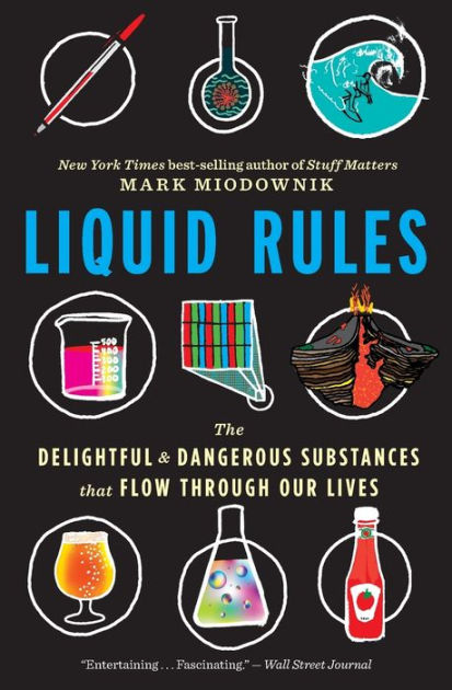 Liquid Rules: The Delightful and Dangerous Substances That Flow Through ...