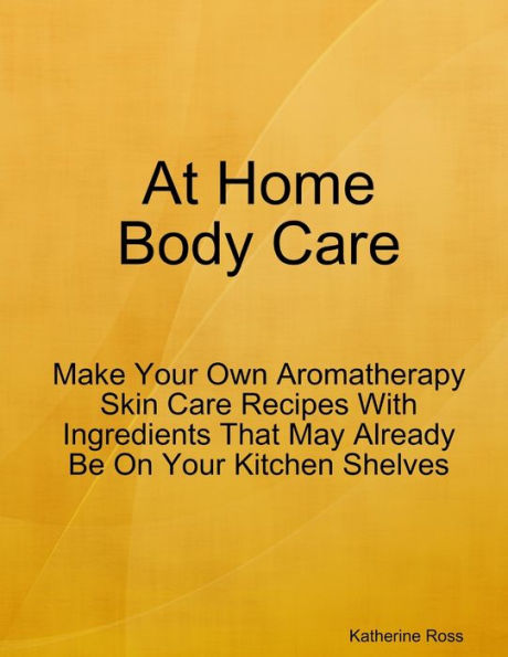 At Home Body Care by Katherine Ross, Paperback | Barnes & Noble®