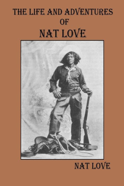 The Life and Adventures Of Nat Love by Nat Love, Paperback | Barnes ...
