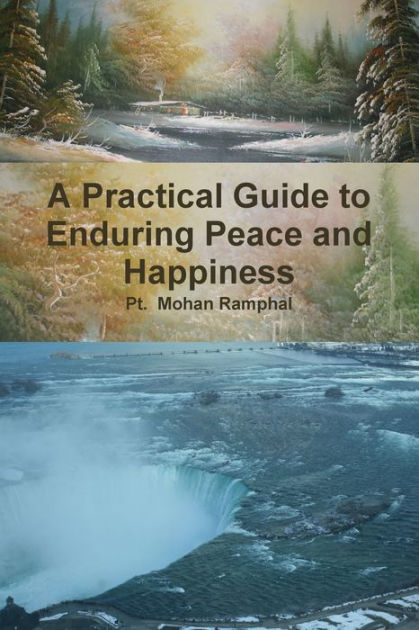 A Practical Guide to Enduring Peace and Happiness by Pt. Mohan Ramphal ...