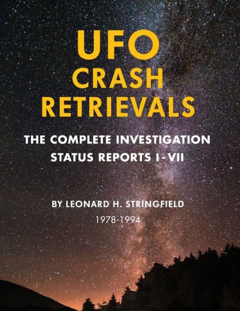 UFO Crash Retrievals: The Complete Investigation - Status Reports I-VII ...