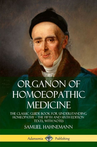 Organon of Homoeopathic Medicine: The Classic Guide Book for ...