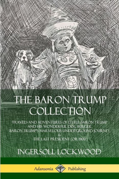 The Baron Trump Collection: Travels and Adventures of Little Baron ...