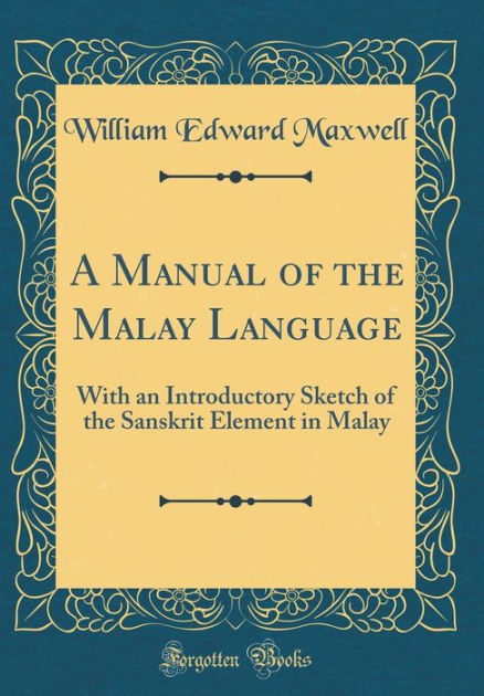 A Manual of the Malay Language: With an Introductory Sketch of the ...