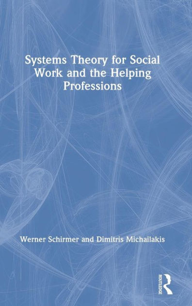 Systems Theory for Social Work and the Helping Professions / Edition 1 ...