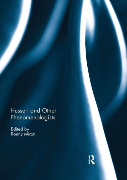 Husserl and Other Phenomenologists / Edition 1 by Ronny Miron ...