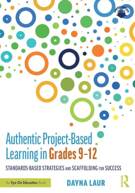 Authentic Project-Based Learning in Grades 9-12: Standards-Based ...