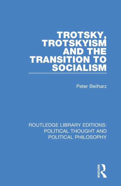 Trotsky, Trotskyism and the Transition to Socialism by Peter Beilharz ...