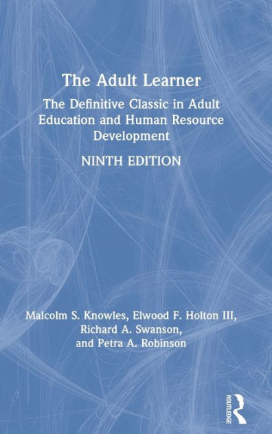 The Adult Learner: The Definitive Classic in Adult Education and Human ...