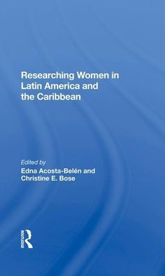 Researching Women In Latin America And The Caribbean by Edna Acosta ...