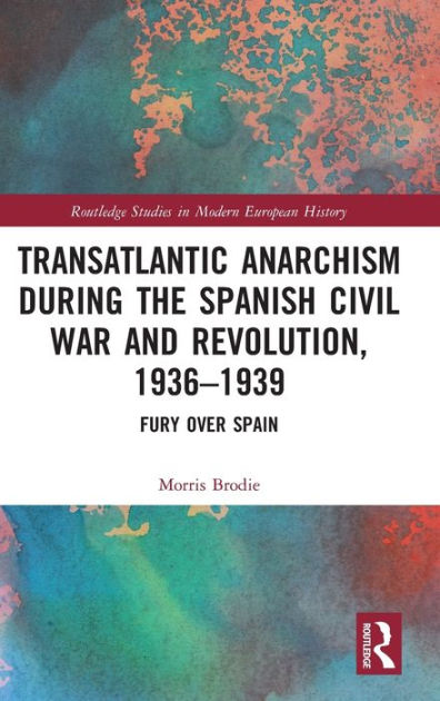 Transatlantic Anarchism during the Spanish Civil War and Revolution ...